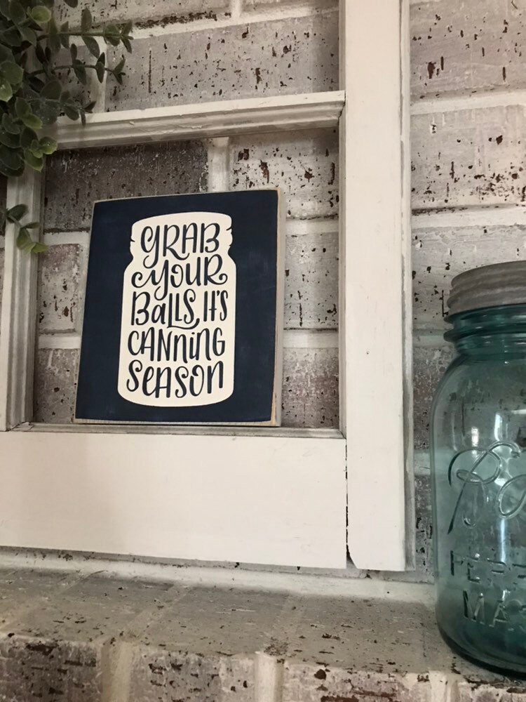 Grab Your Balls/ It's Canning Season/small Wood Sign/canning Sign ...
