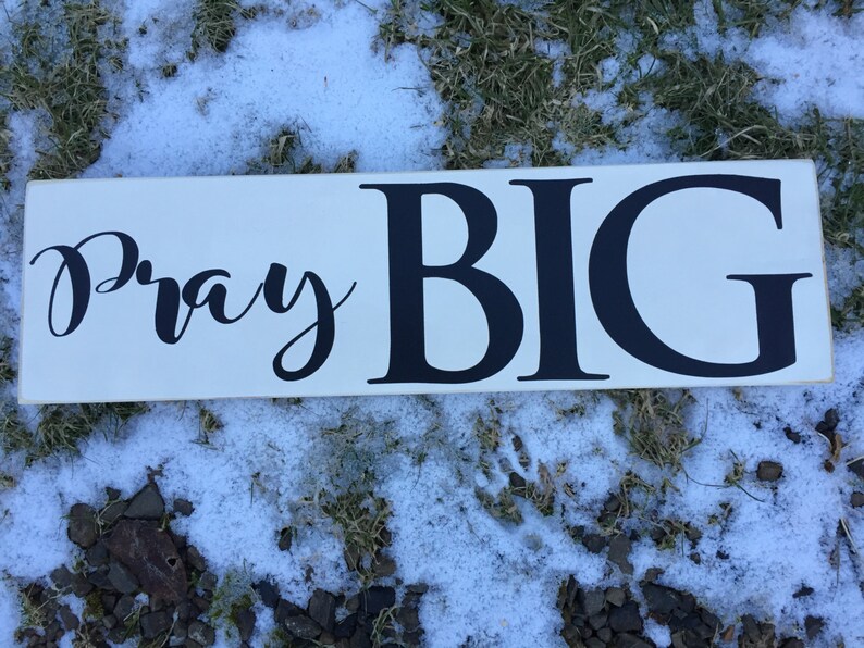 Pray BIG, Hand Painted, Wood Sign, 6" X 18" Inspirational Sign, Home ...