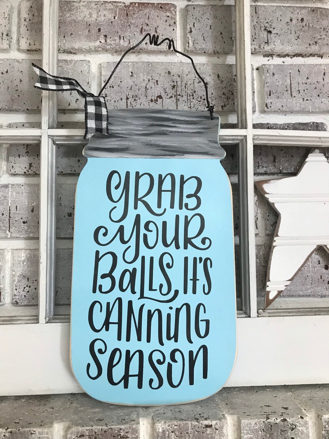 Mason Jar Canning Jar Sign/grab Your Balls Its Canning Season/canning ...