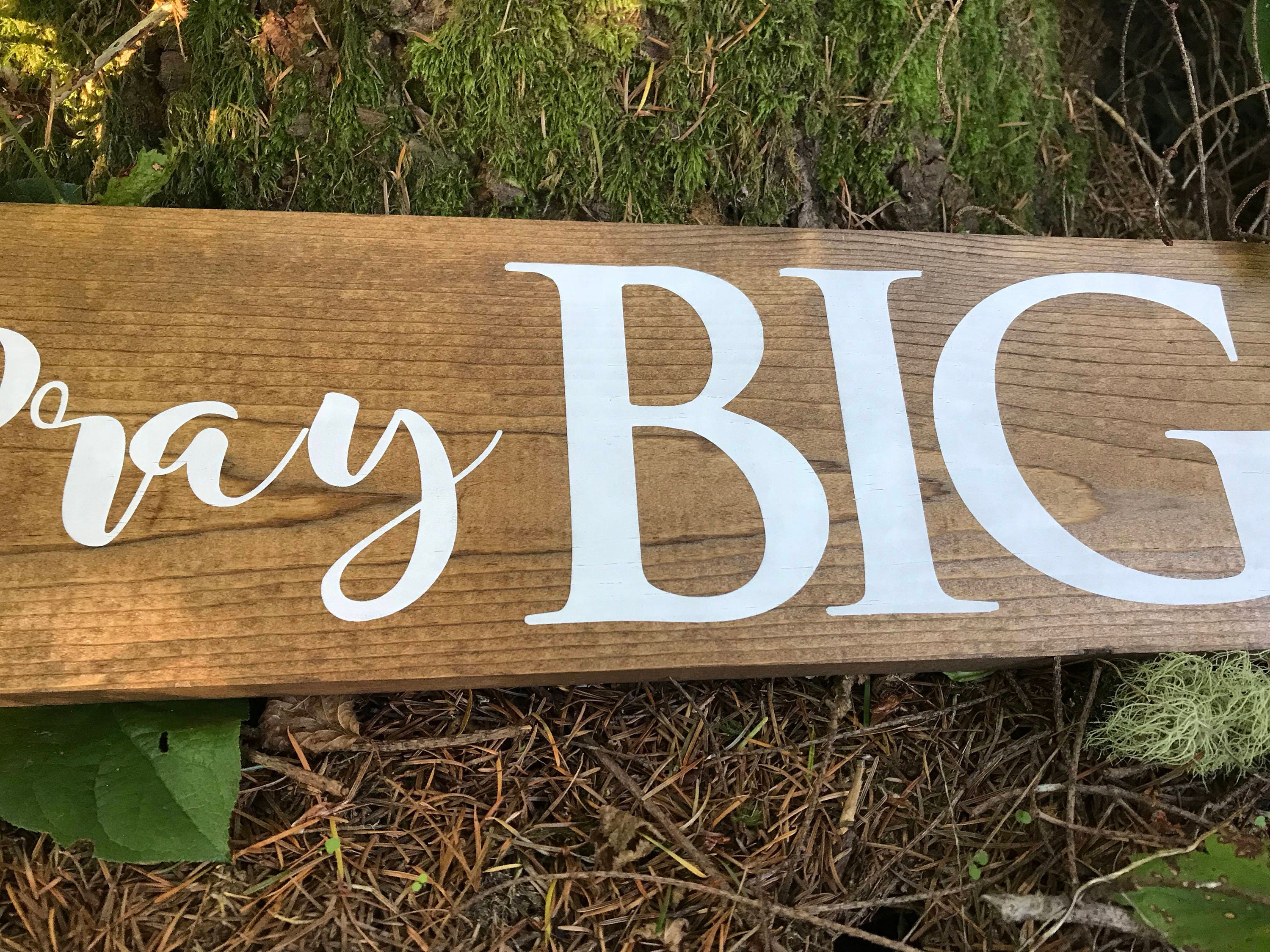 Pray BIG Hand Painted Wood Sign 6 X 18 | Etsy