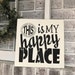 THIS is My HAPPY Place - Hand Painted Wood Sign - Home Wall Hanging ...