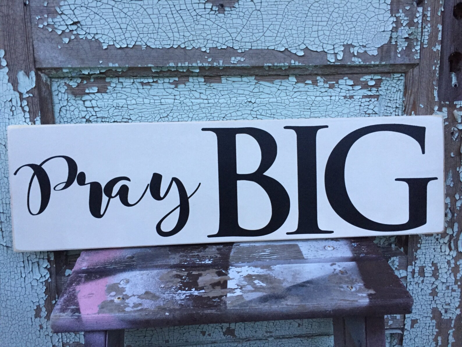 Pray BIG, Hand Painted, Wood Sign, 6" X 18" Inspirational Sign, Home ...