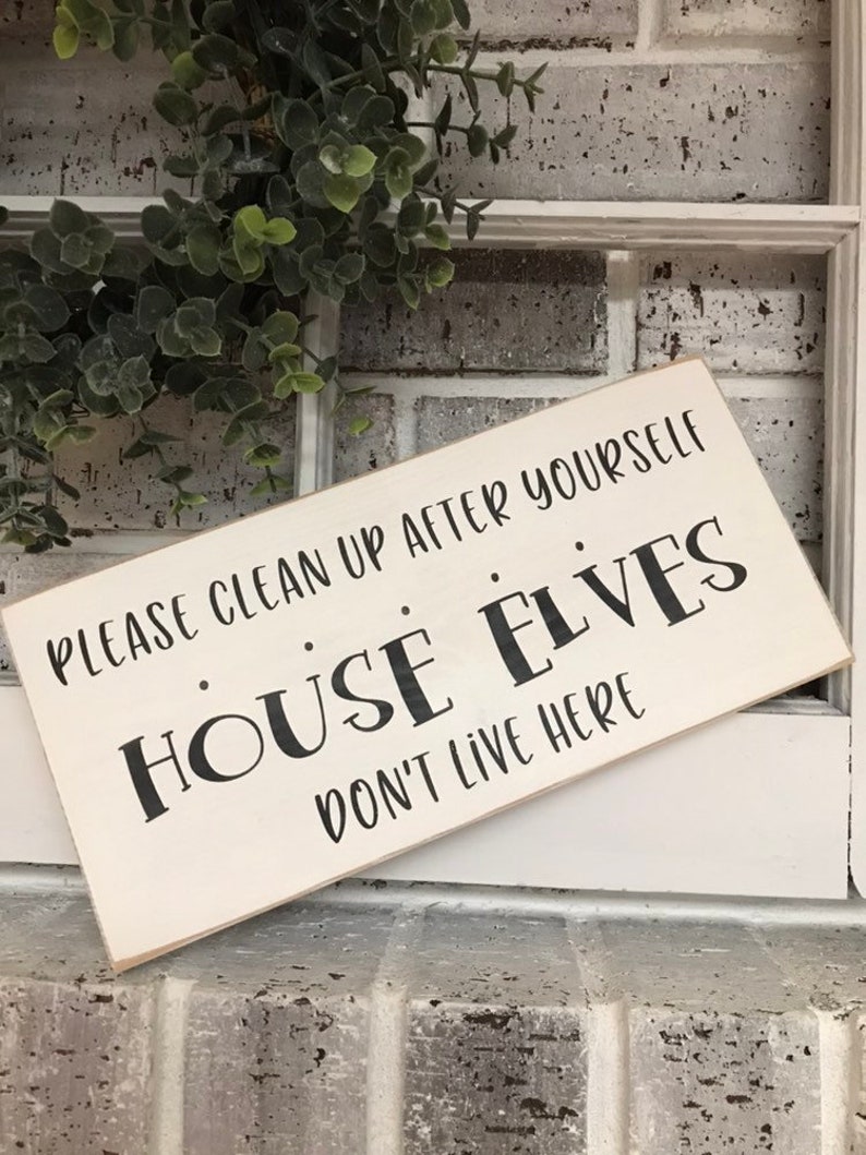 Please Clean Up After Yourself House Elves Dont Live Etsy