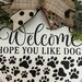 Welcome Door Hanger/ Welcome Hope You Like Dogs/ Front Door Decor/ Door ...
