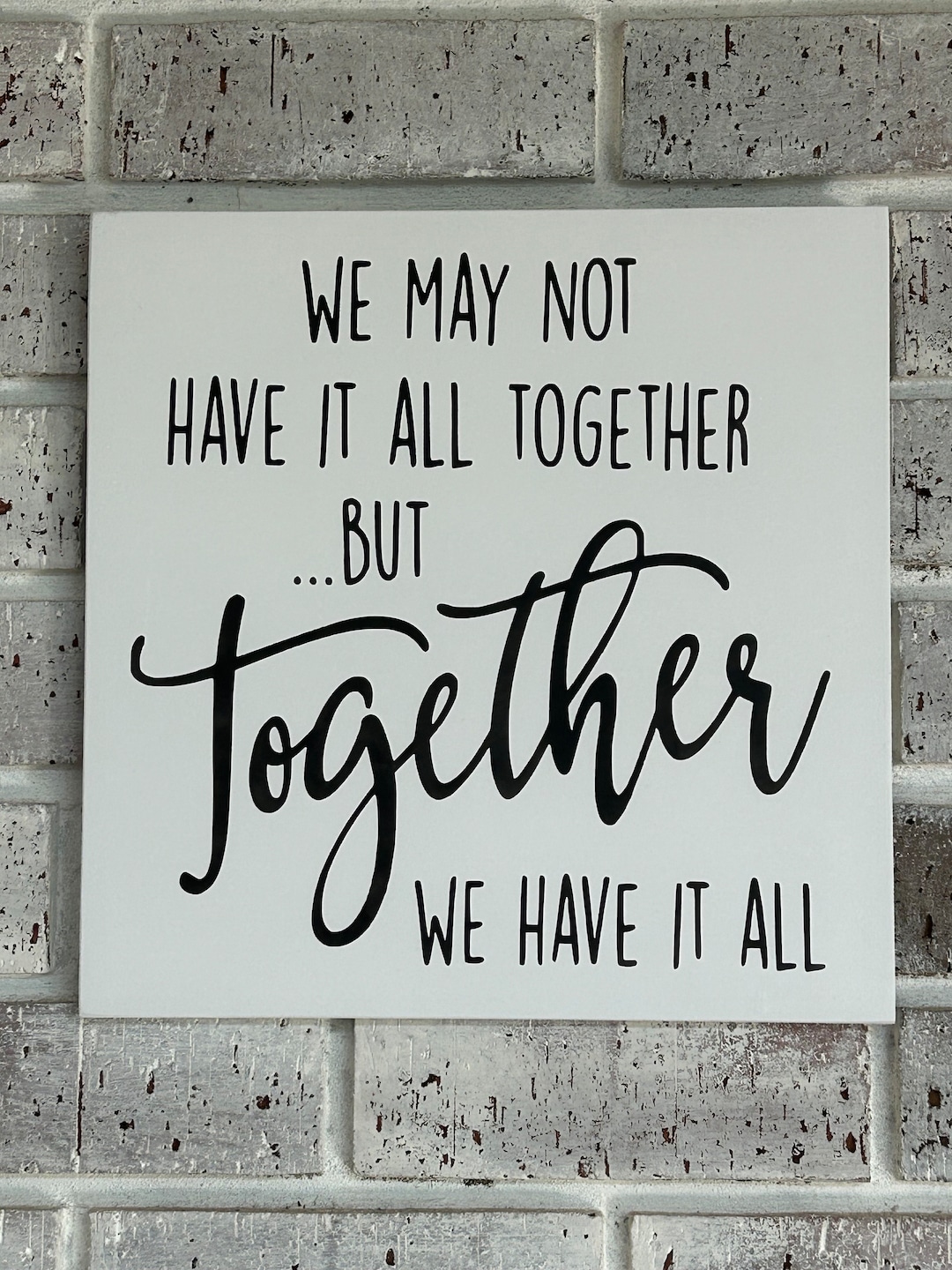 We May Not Have It All~ Together~but Together We Have~ It All~wood Sign ...