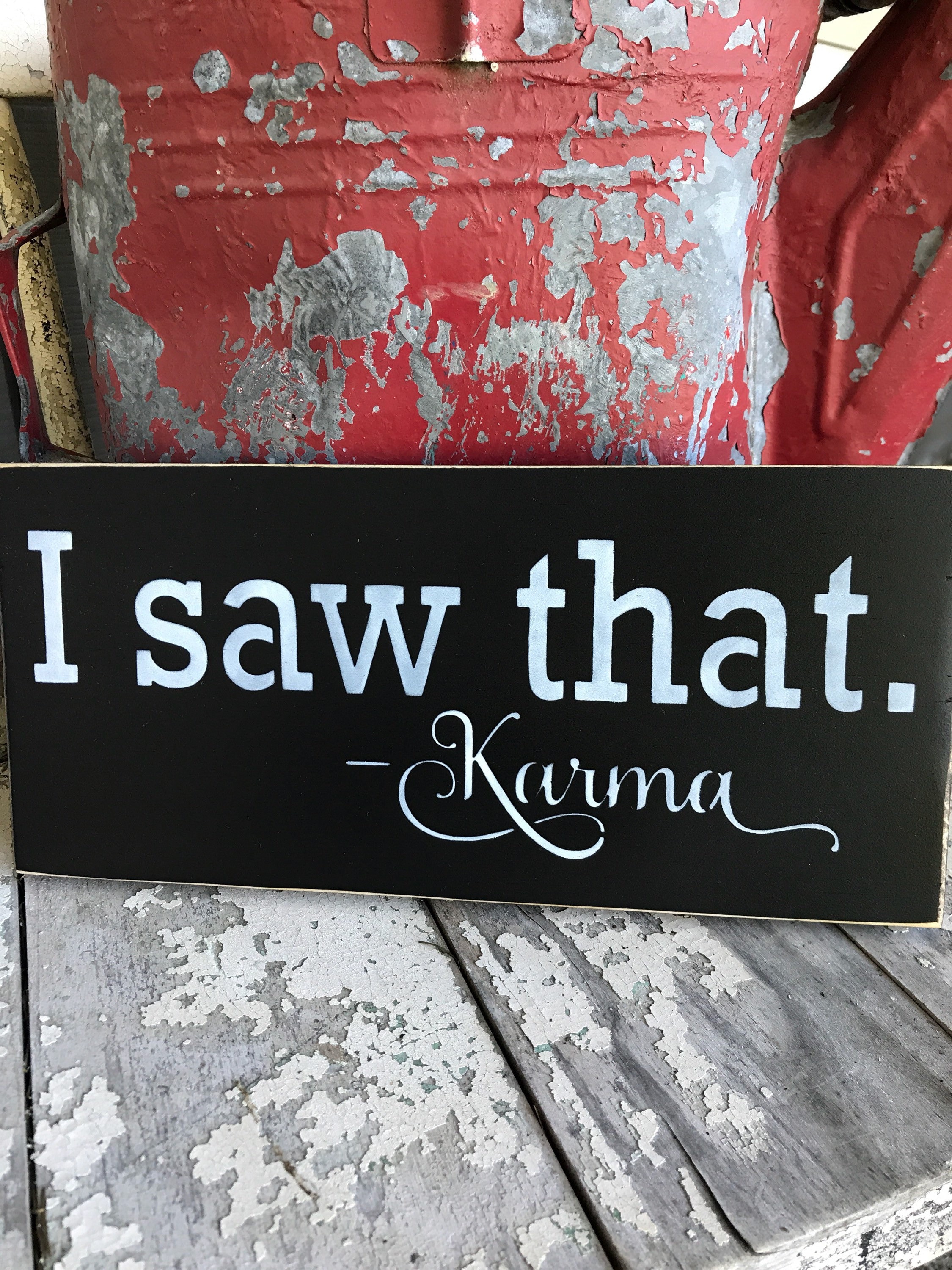 I saw that. Karma/ Hand Painted/Wood Sign/Wall Decor/Karma | Etsy