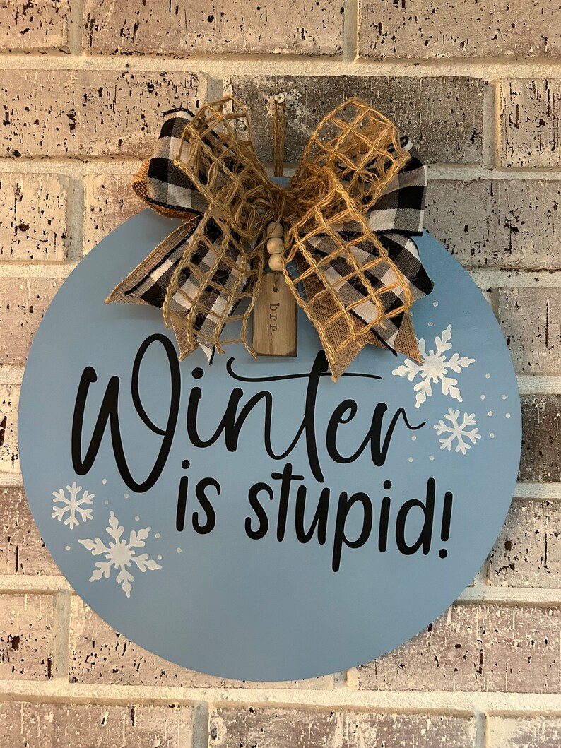 Winter is Stupid| Winter Sign| Round Door Hanger| Front Door Sign ...