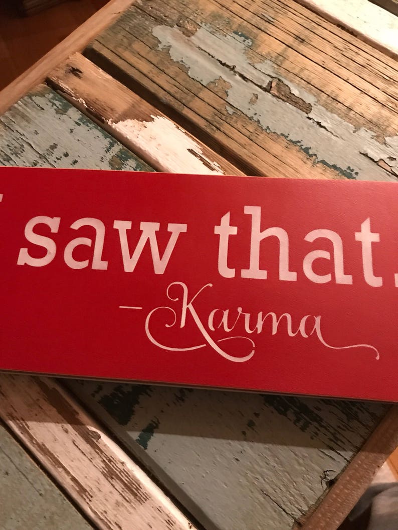 I saw that. Karma/ Hand Painted/Wood Sign/Wall Decor/Karma | Etsy