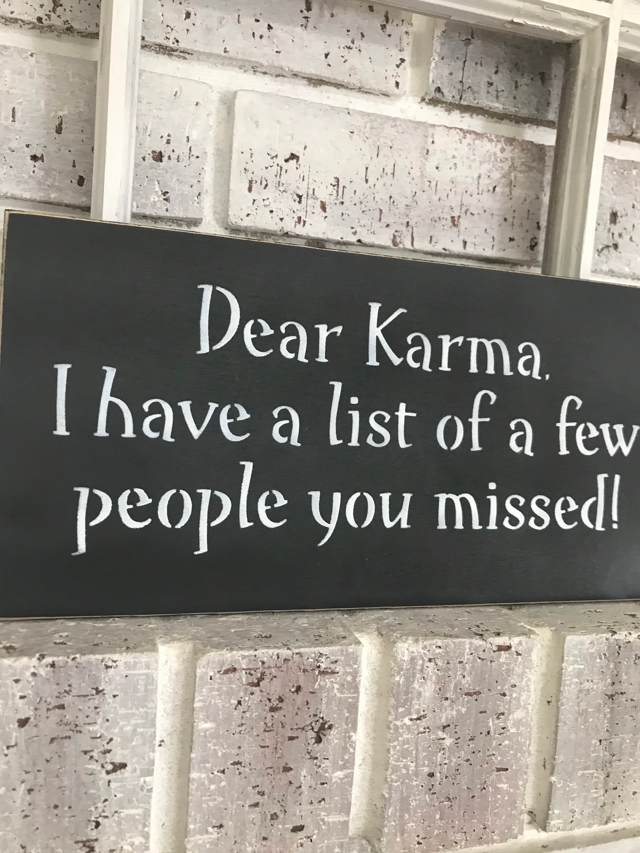 Dear Karma, I Have A List of People, You Missed, Hand Painted Sign ...