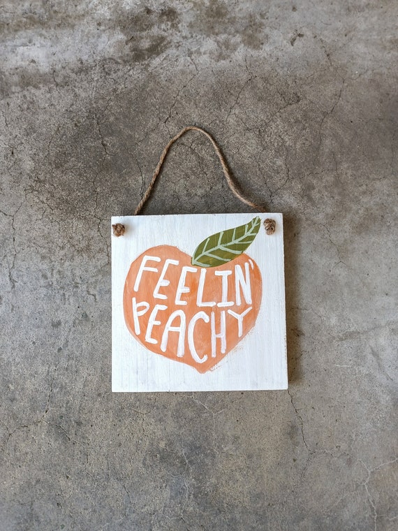 Feeling Peachy Wood Sign Just Peachy Decorative Wooden Sign | Etsy