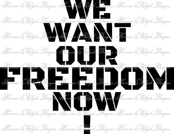 We want our freedom now instant digital download SVG JPEG DXF | Etsy