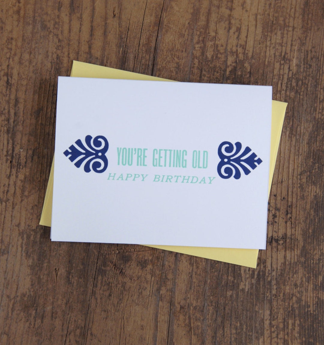 You're Getting Old Happy Birthday Letterpress Card - Etsy