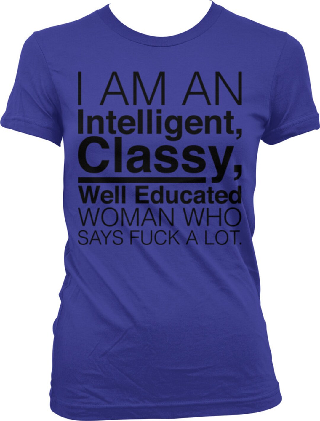 I Am Intelligent, Classy, Educated and I LOVE TO CURSE Funny T-shirt GH ...