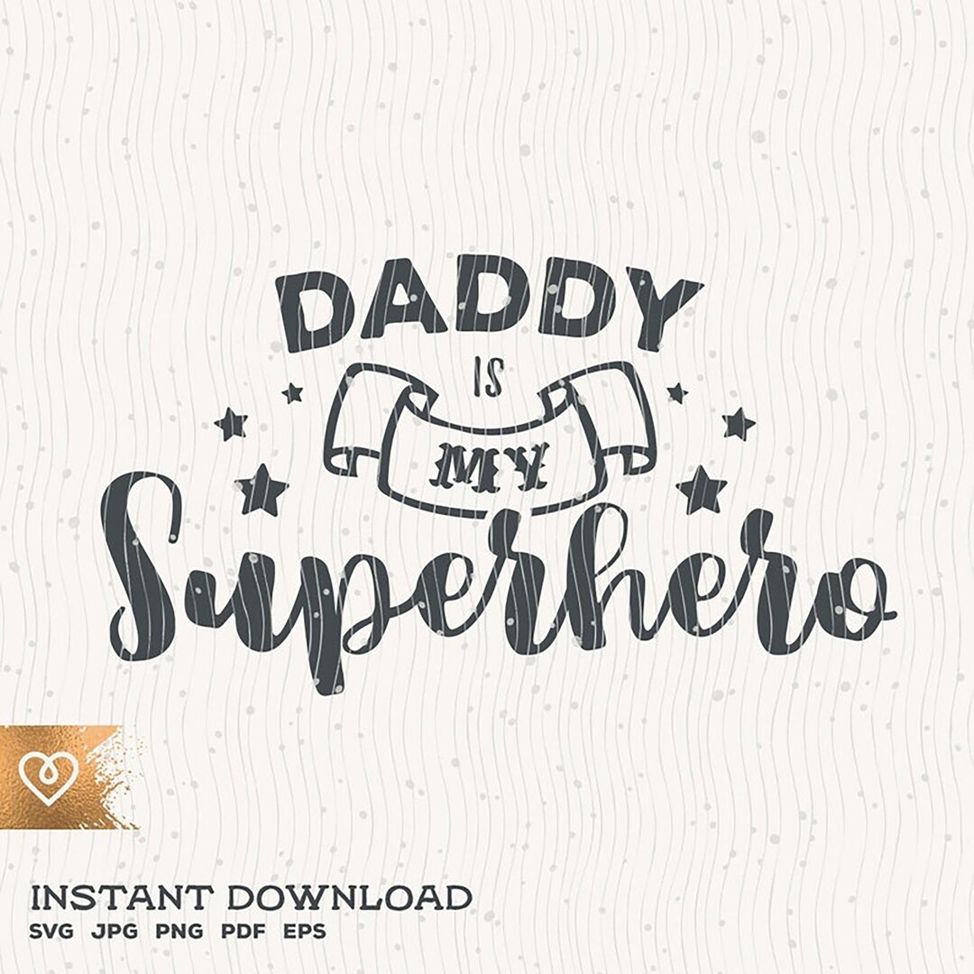 Dad Svg Daddy is My Superhero Png Daddy Hero Cricut Instant Download ...