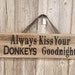 Always Kiss Your Donkeys Goodnight Donkey Love Donkey | Etsy