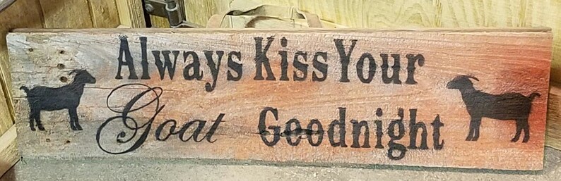 Always Kiss Your Goat Goodnight Barn Wood Sign Farm Sign | Etsy