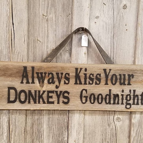 Always Kiss Your Donkeys Goodnight Donkey Love Donkey Sign - Etsy