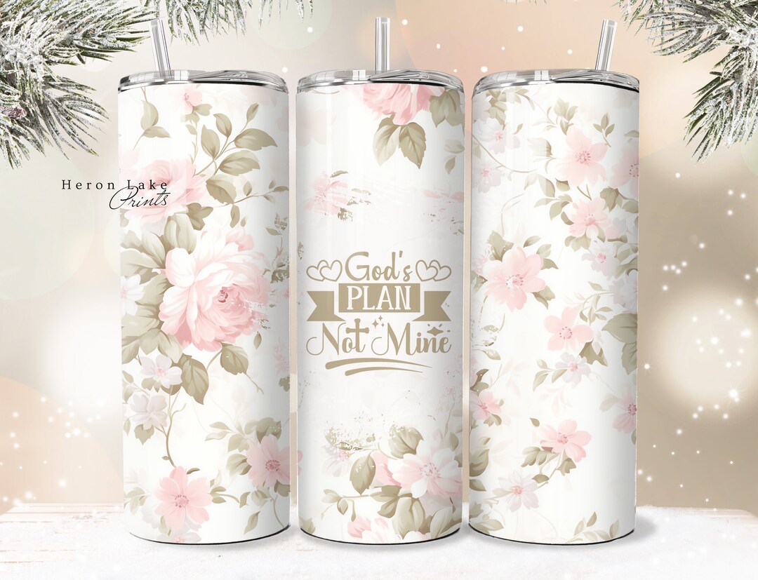 God's Plan, Not Mine Shabby Chic Christian Jesus Tumbler Wrap PNG 20 Oz ...
