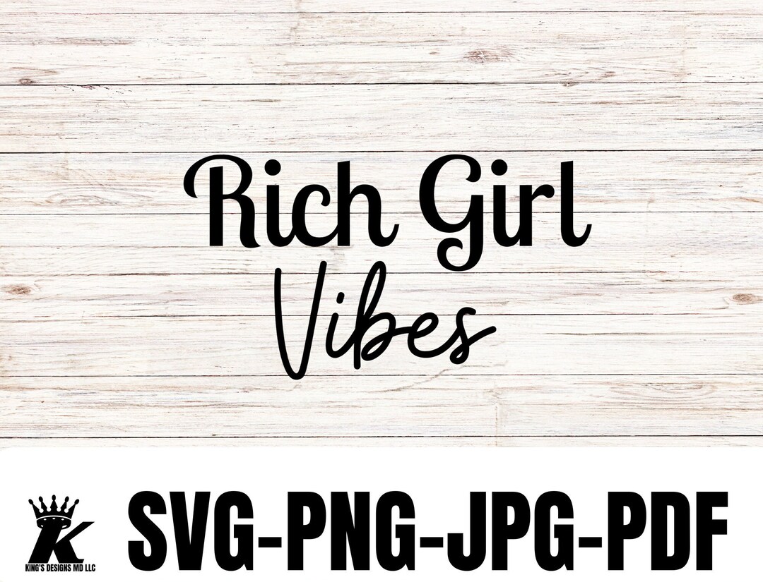 Rich Girl Vibes DTF SVG File, Empowerment Svg Png Design for Tee Shirt ...