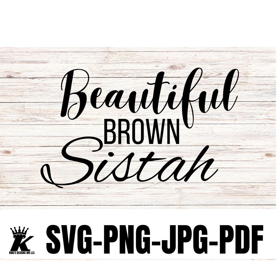 Beautiful Brown Sistah SVG, African American Quote Svg for Tshirt ...