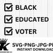 Black Educated Voter SVG File, Voter Design for Shirt, Black Educated ...