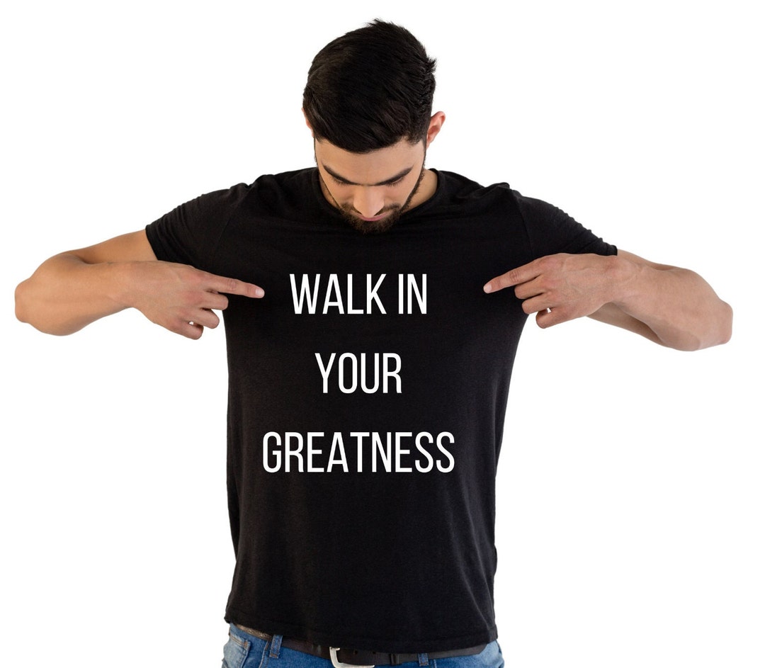 Walk in Your Greatness SVG Png Pdf Jpg for Shirt, Positive Shirt SVG ...