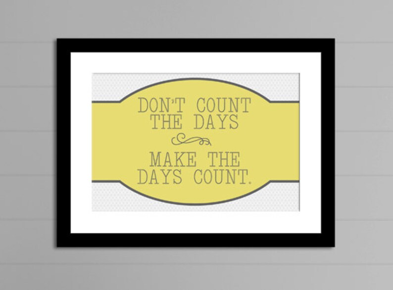 Don't Count the Days - Printable Art Sign Digital Designs, Clipart ...
