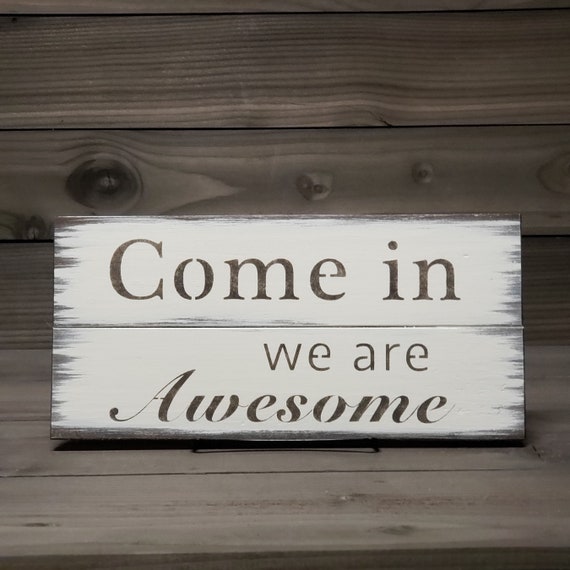 Come in we are awesome reclaimed wood sign | Etsy