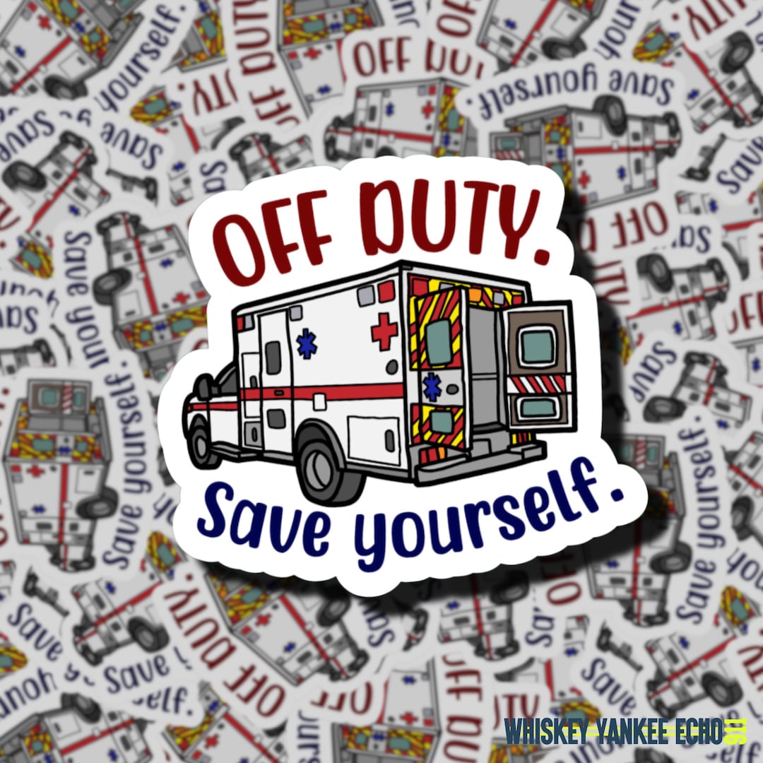 Off Duty, Save Yourself | First Responder Sticker | EMS Stickers | EMT ...