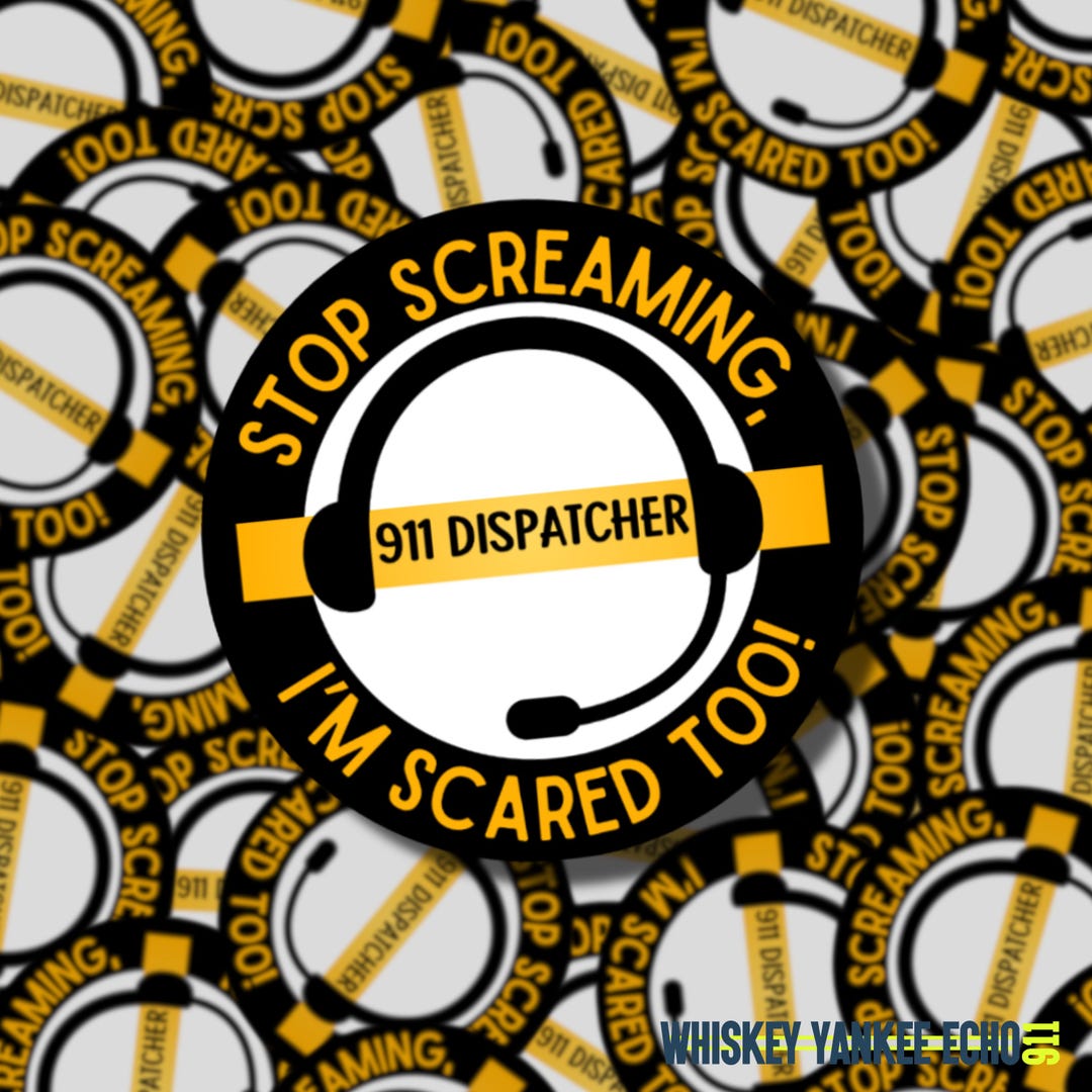 Stop Screaming, I'm Scared Too! | 911 Dispatcher Stickers | Fire ...