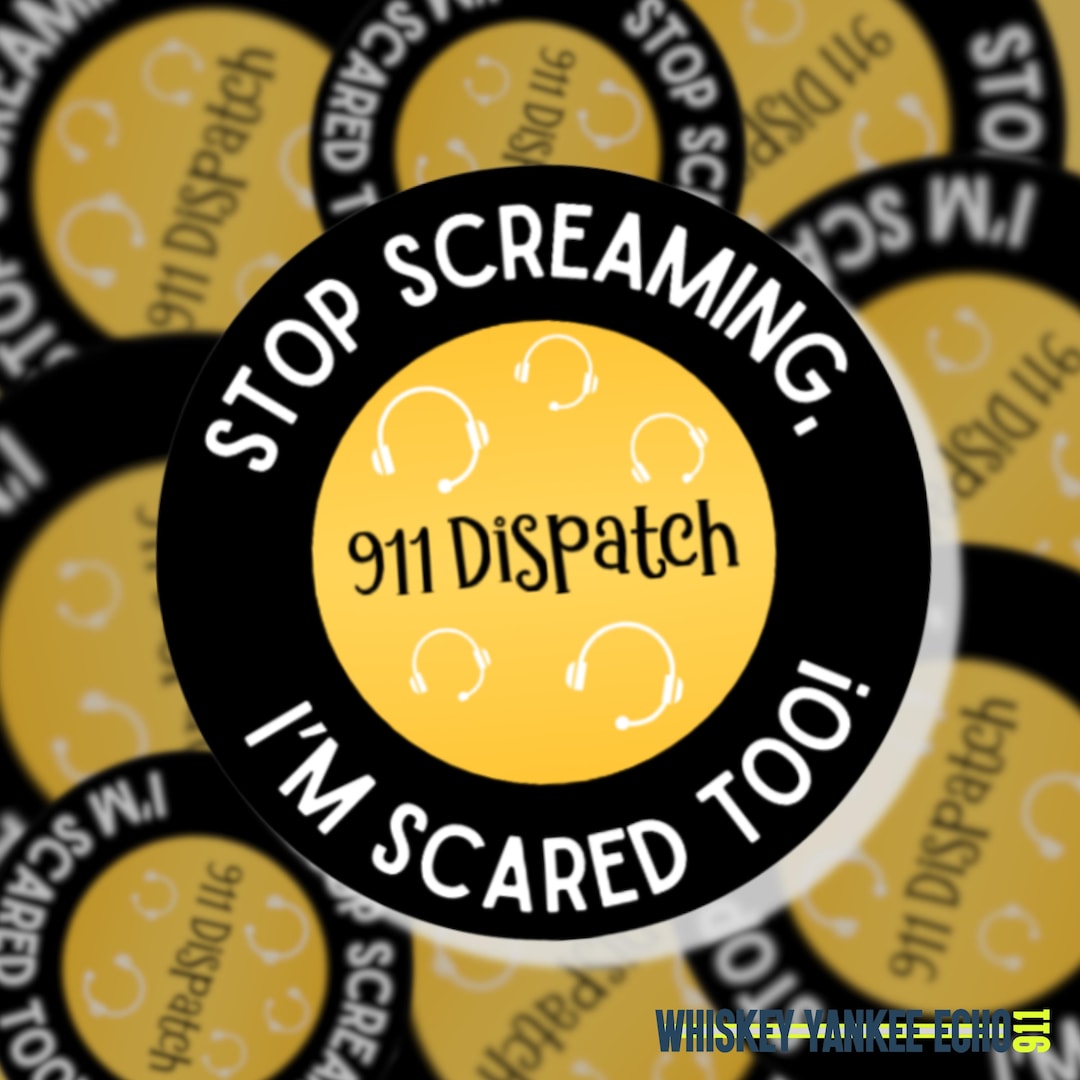 Stop Screaming, I'm Scared Too! | 911 Dispatcher Stickers | Fire ...
