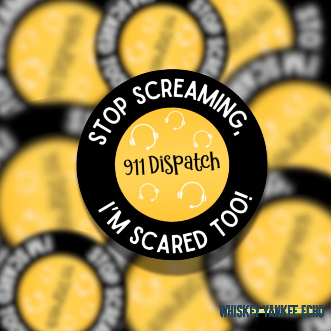 Stop Screaming, I'm Scared Too! | 911 Dispatcher Stickers | Fire ...