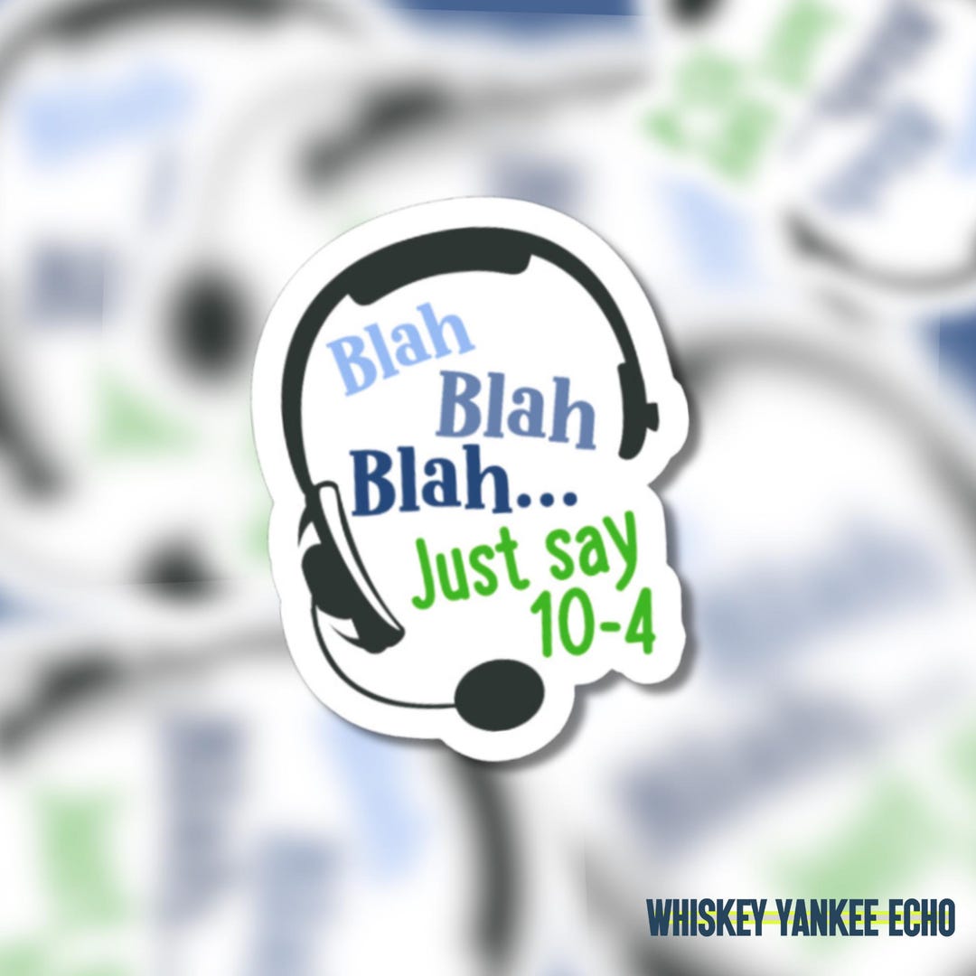 Blah, Blah, Blah...just Say 10-4 Sticker 911 Dispatcher Stickers Fire ...