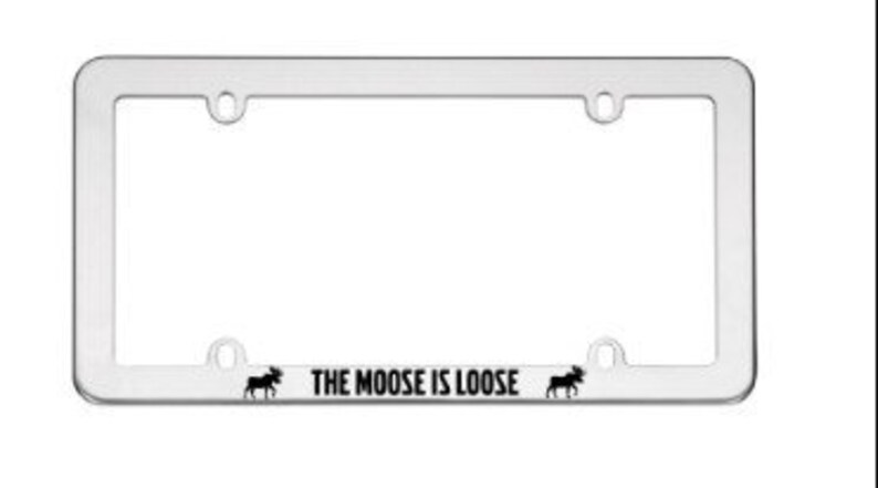 The Moose is Loose License Plate Frame Free Shipping - Etsy