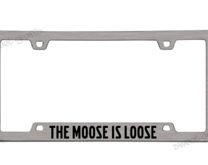 The Moose is Loose License Plate Frame - Free Shipping! - Etsy