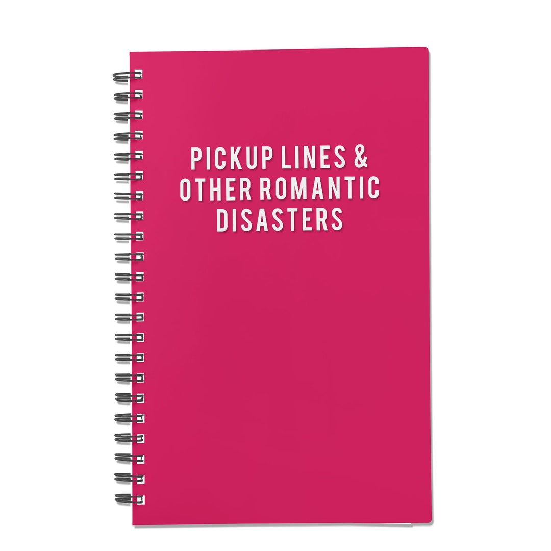 Pickup Lines and Romantic Disasters Notebook - 140 Pages Funny Journal ...