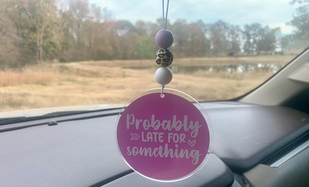 Probably Late for Something Acrylic Car Charm, Acrylic Car Charm - Etsy
