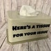 Heres A Tissue for Your Issue Decal, Tissue Holder Vinyl Decal Sticker ...