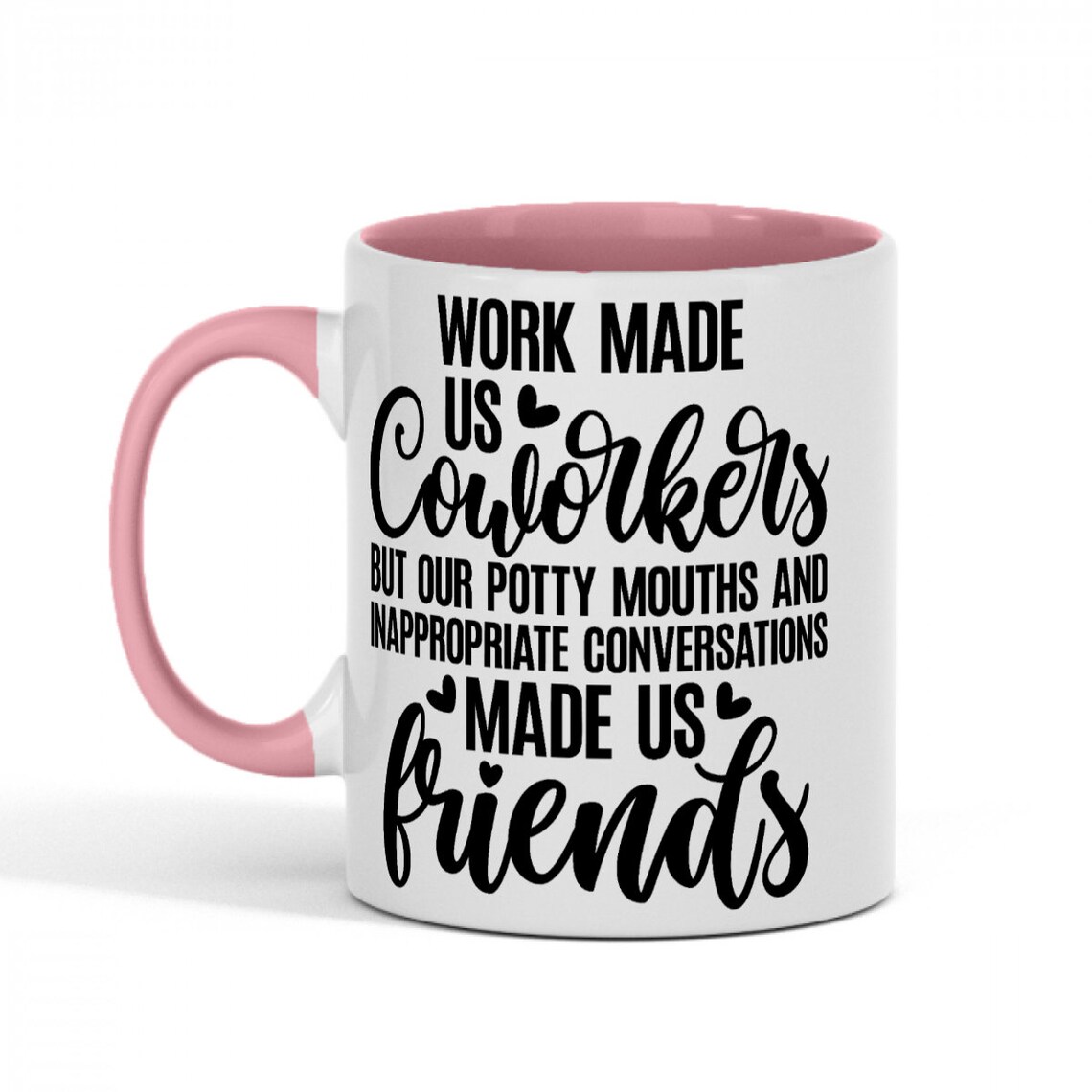 Work Made Us Coworkers but Our Potty Mouths & Inappropriate ...