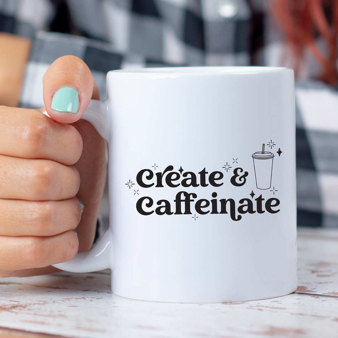 Create & Caffeinate SVG Cut File - Etsy