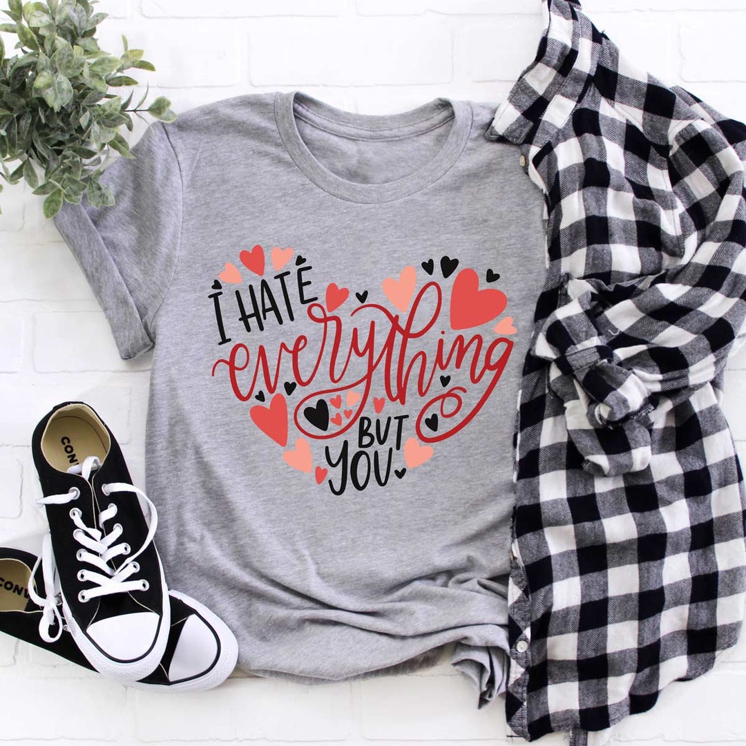 I Hate Everything but You SVG Cut File - Etsy