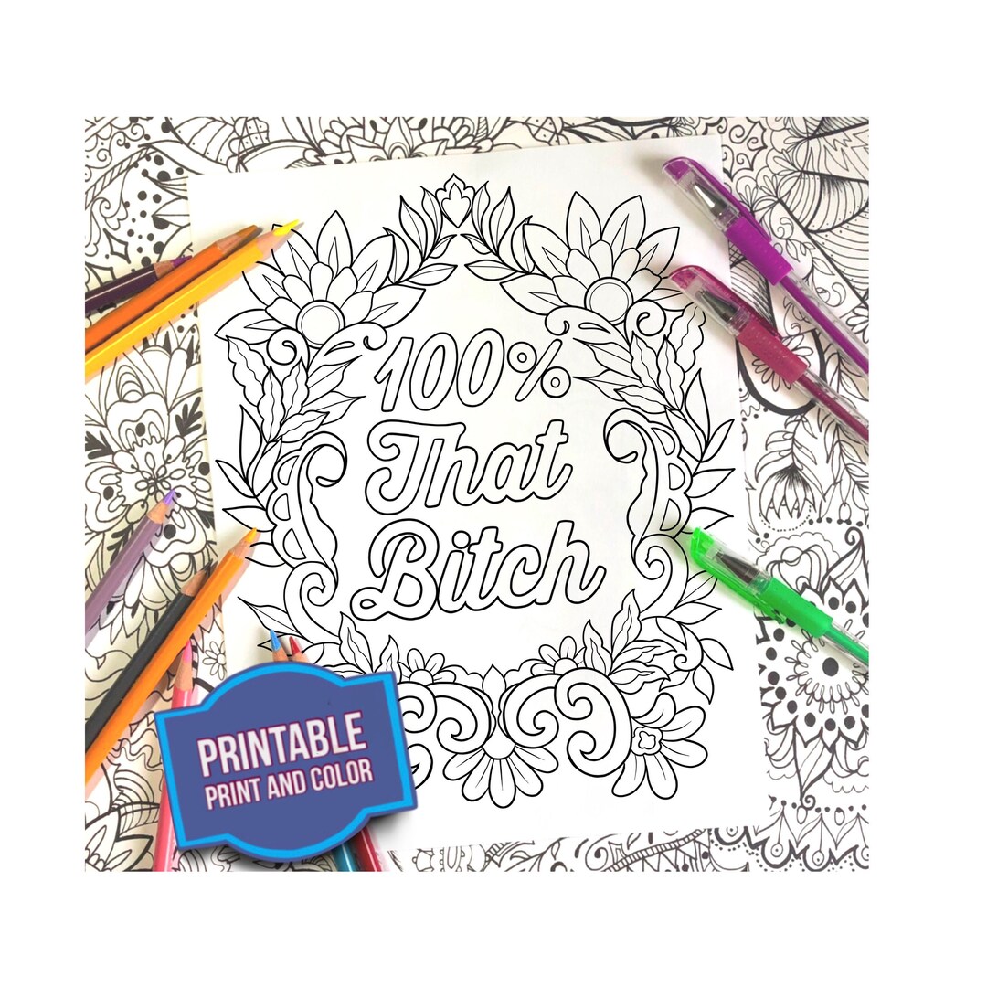 Coloring Page 100% That Bitch Sassy Coloring Page Print and Color Adult ...