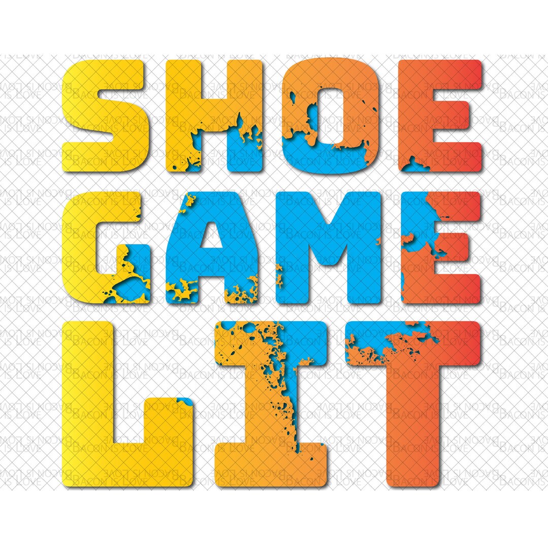 Shoe Game Lit • Digital Download • PNG • Sublimation - Etsy