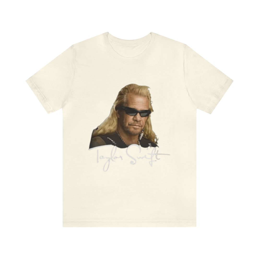 Taylor Swift Dog the Bounty Hunter Funny Tee Funny Shirts - Etsy