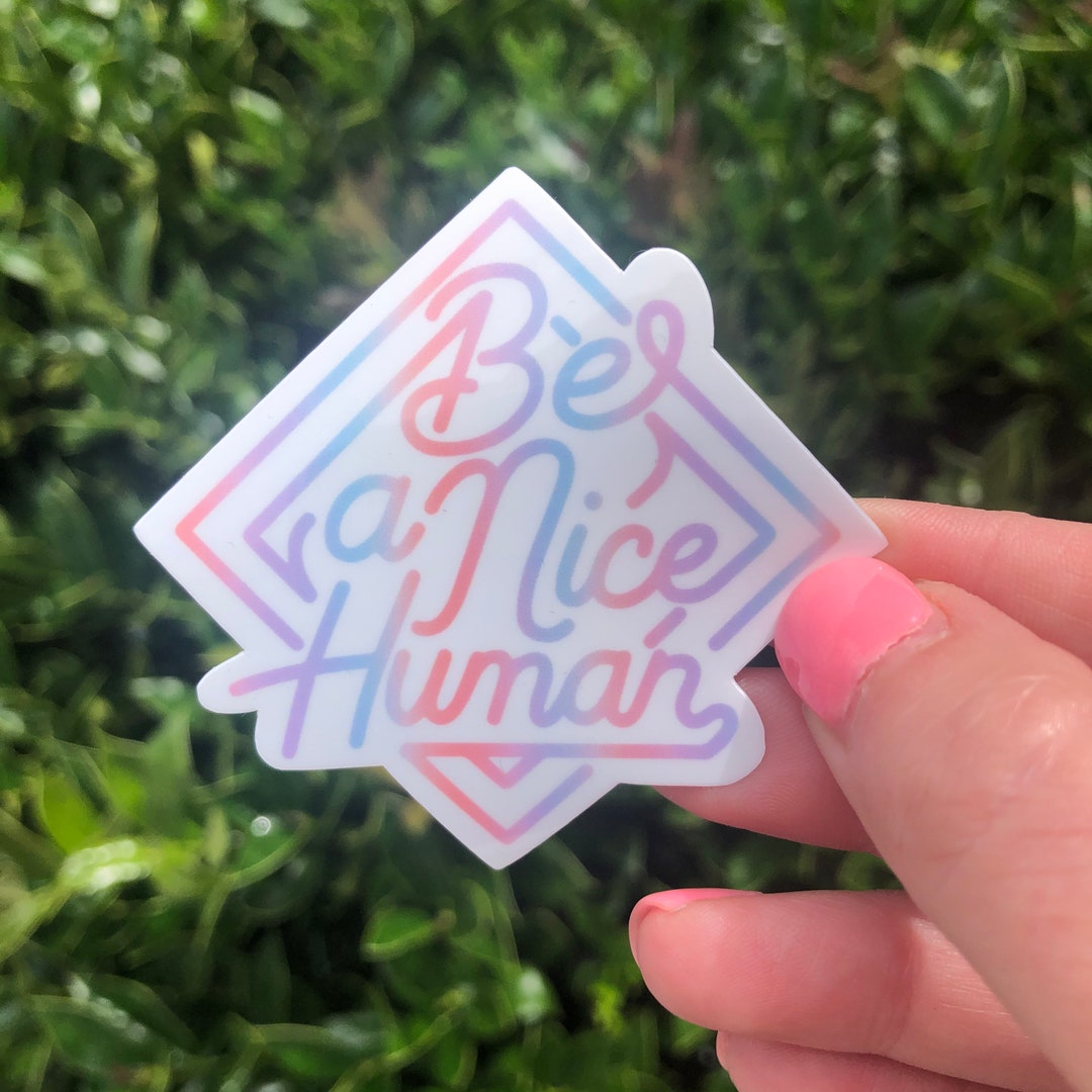 Be A Nice Human Sticker, Be Nice Sticker, Pegatinas De Verano ...