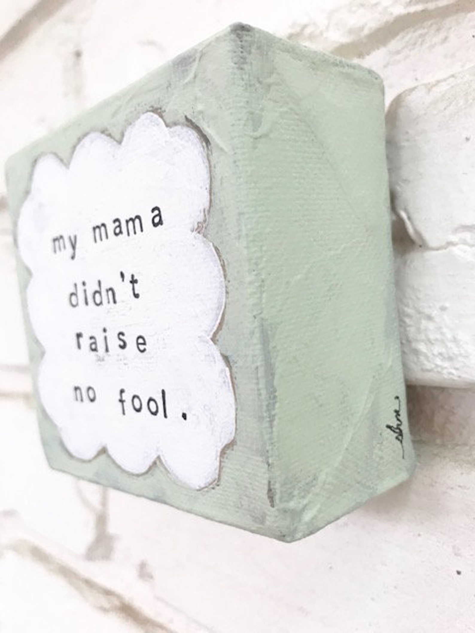 My Mama Didnt Raise No Fool Original Signed Acrylic Word Etsy