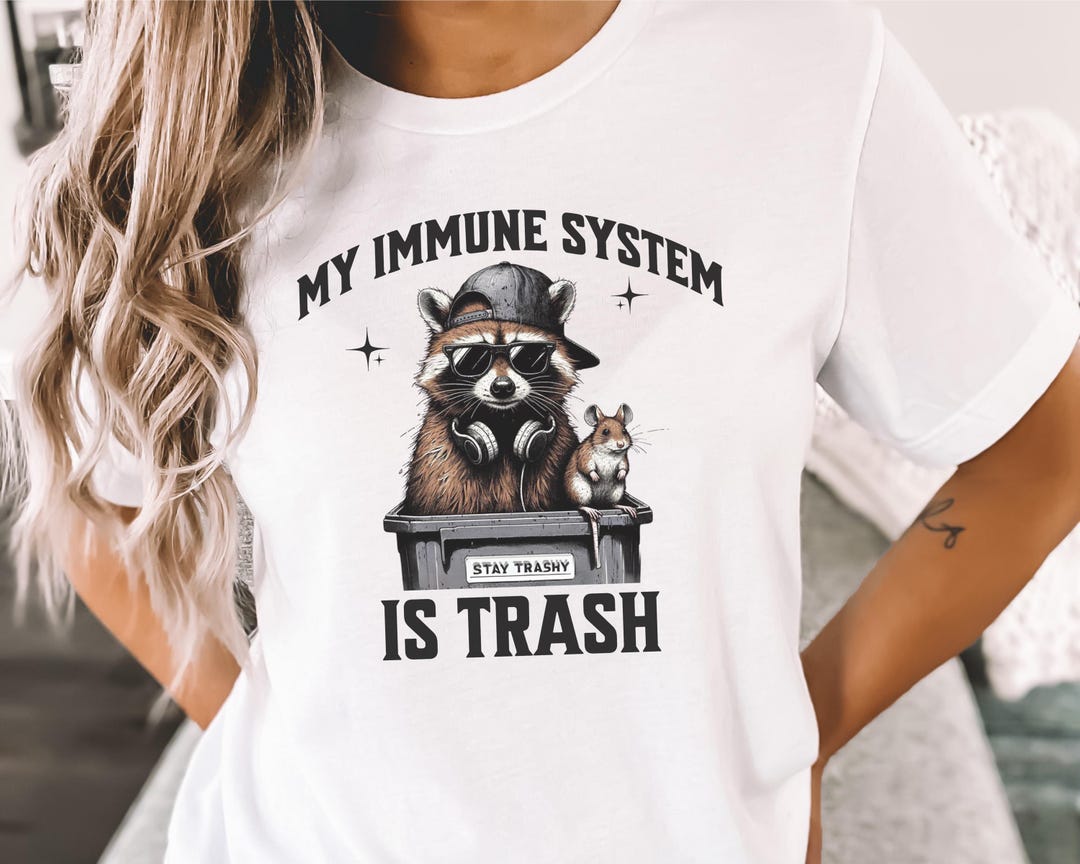 Immune System is Trash Shirt, Feral Raccoon Sarcastic Tee, Chronic ...