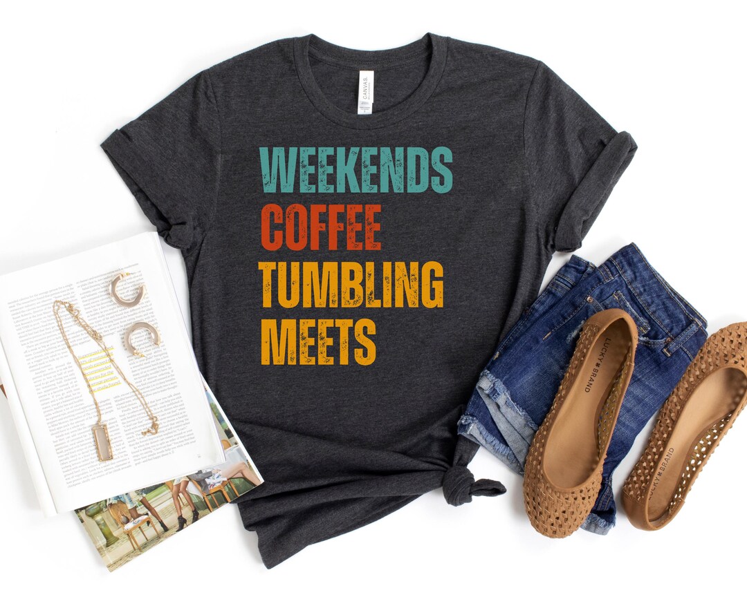 Weekends Coffee Tumbling Meet Shirt, Gymnastics Mom T-shirt, Tumbling ...