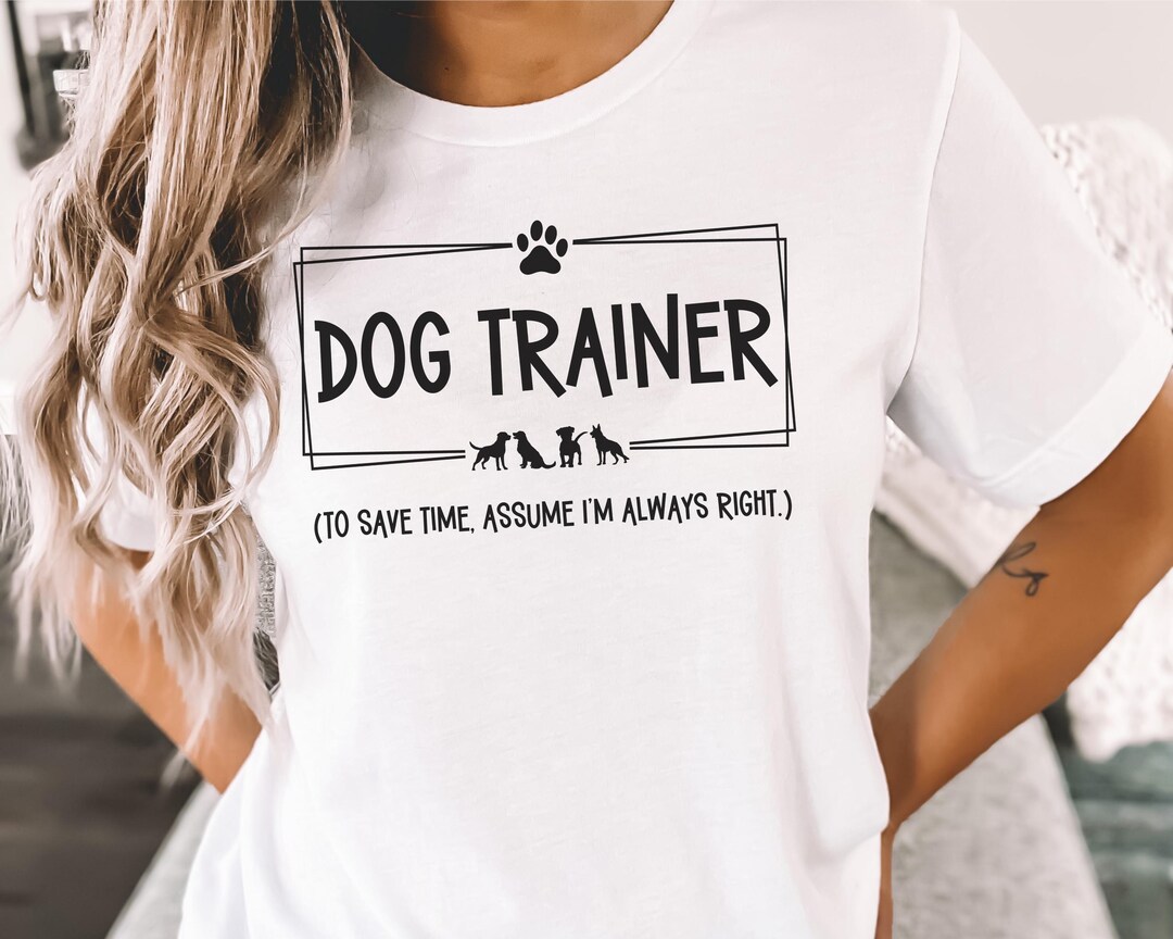 Funny Dog Trainer Shirt, Canine Instructor Tshirt, Sarcastic Dog ...