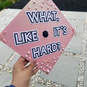 What? Like It’s Hard? Grad Cap Topper, Pink Graduation Cap Topper ...